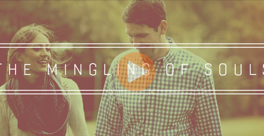 Relationships - The Mingling of Souls | Bible Center Church